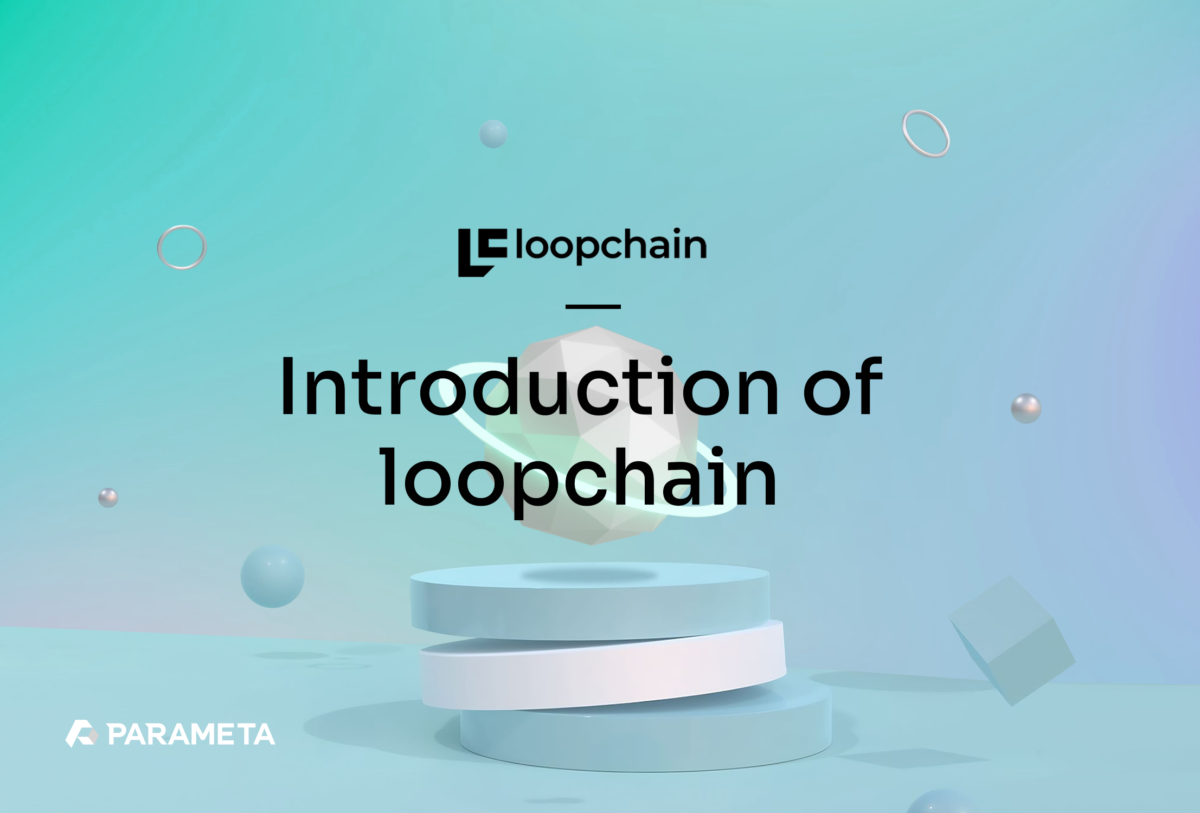 PARAMETA's Blockchain Core Underlying Technology, loopchain – PARAMETA
