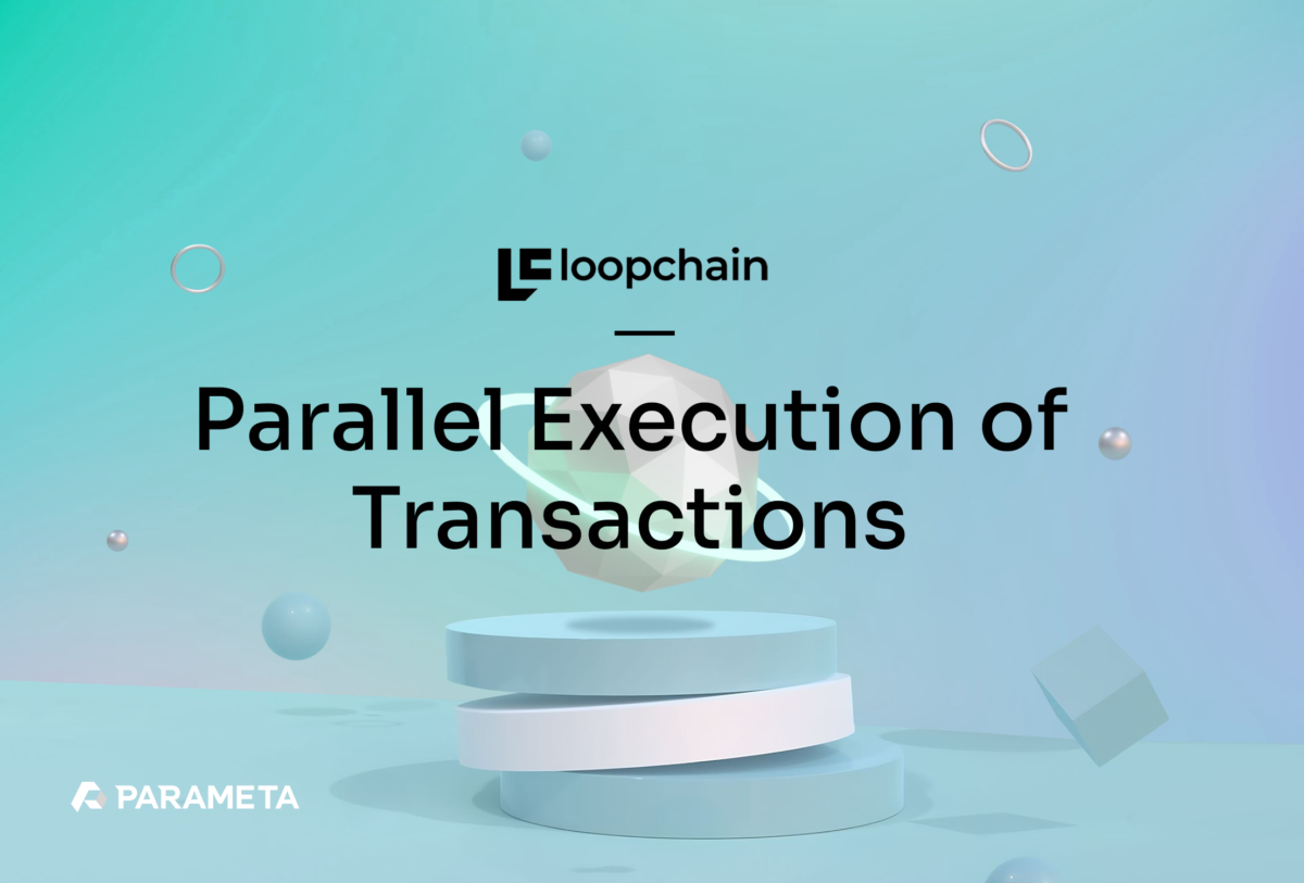 Parallel Execution of Transactions in loopchain to Improve Blockchain Performance – PARAMETA